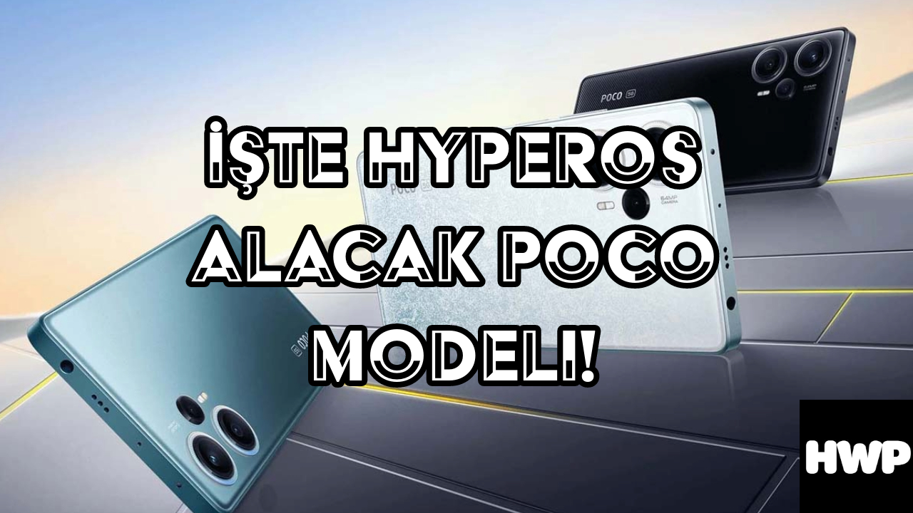 Xiaomi HyperOS Poco telefonlara geldi