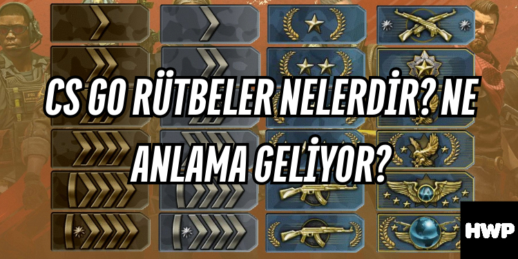 CS:GO rütbeler nelerdir? Rütbeler ne anlama geliyor? - Hardware Plus - HWP