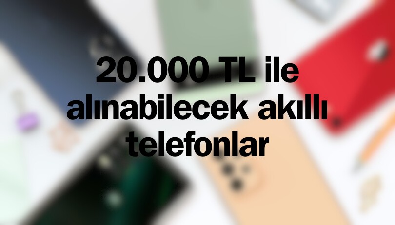 20.000 TL altı alınabilecek telefonlar (Mayıs 2024) - HWP