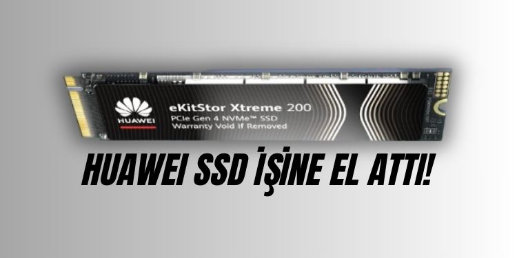 Huawei SSD işine girdi, harika SSD modelleri geliyor
