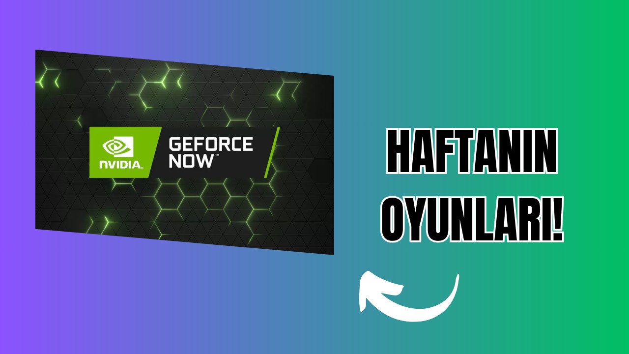 GeForce Now yeni eklenecek oyunlar açıklandı! İşte liste! - Hardware ...