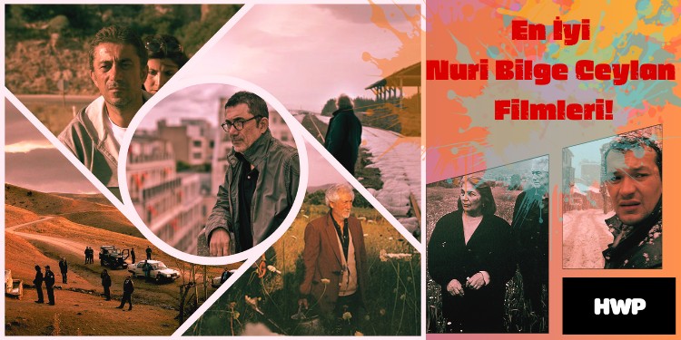 En İyi Nuri Bilge Ceylan Filmleri Neler? - Hardware Plus - HWP