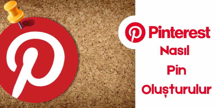 Pinterest Pin Oluşturma Nasıl Yapılır? Etkili Pin Oluşturma Yolları ...