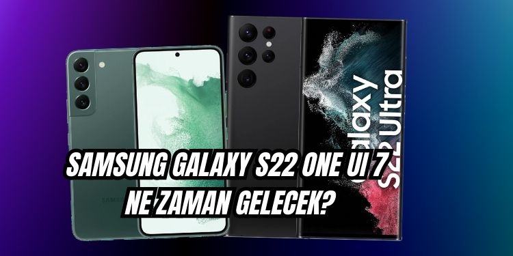 S22 One UI 7 yayınlandı! Türkiye'ye ne zaman gelecek? - Hardware Plus - HWP