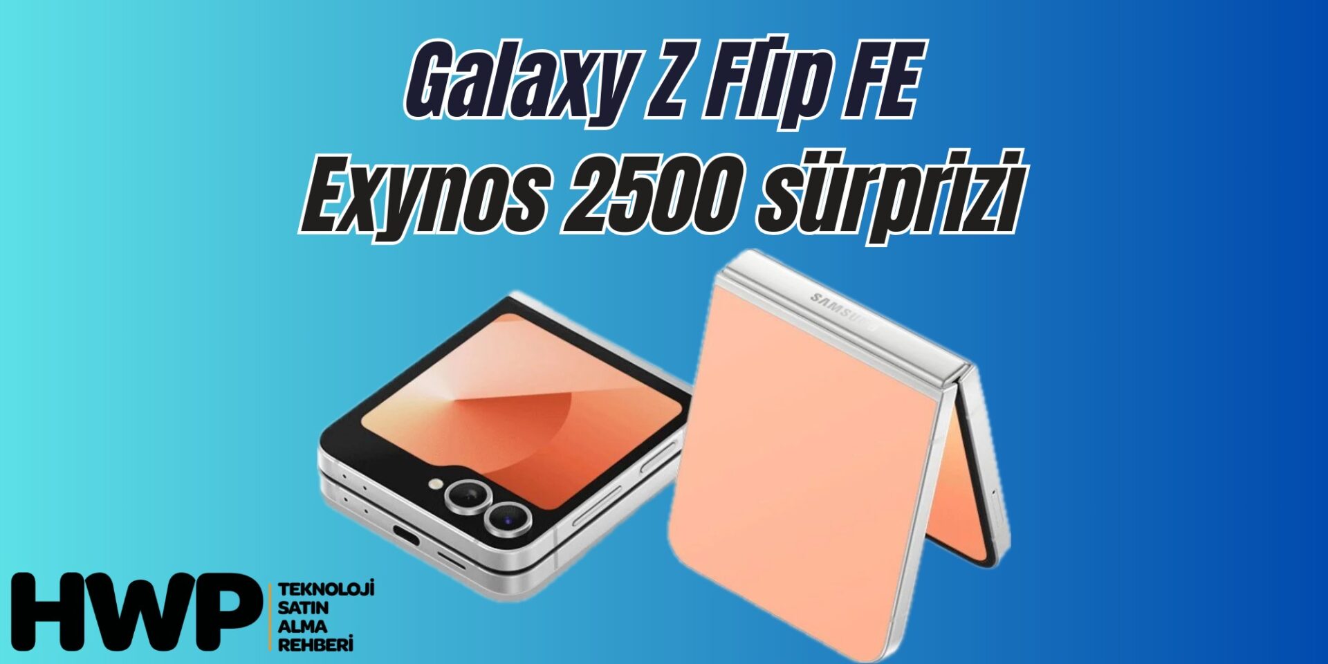Galaxy Z Flip FE işlemcisi belli oldu! Exynos 2500 geliyor! - Hardware Plus - HWP