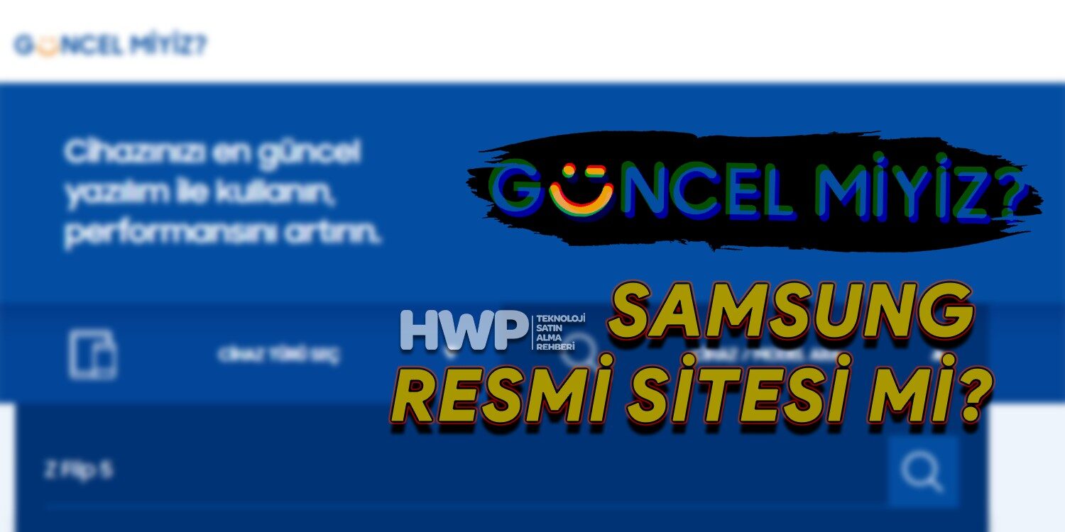 Güncelmiyiz Samsung resmi sitesi mi? - Hardware Plus - HWP