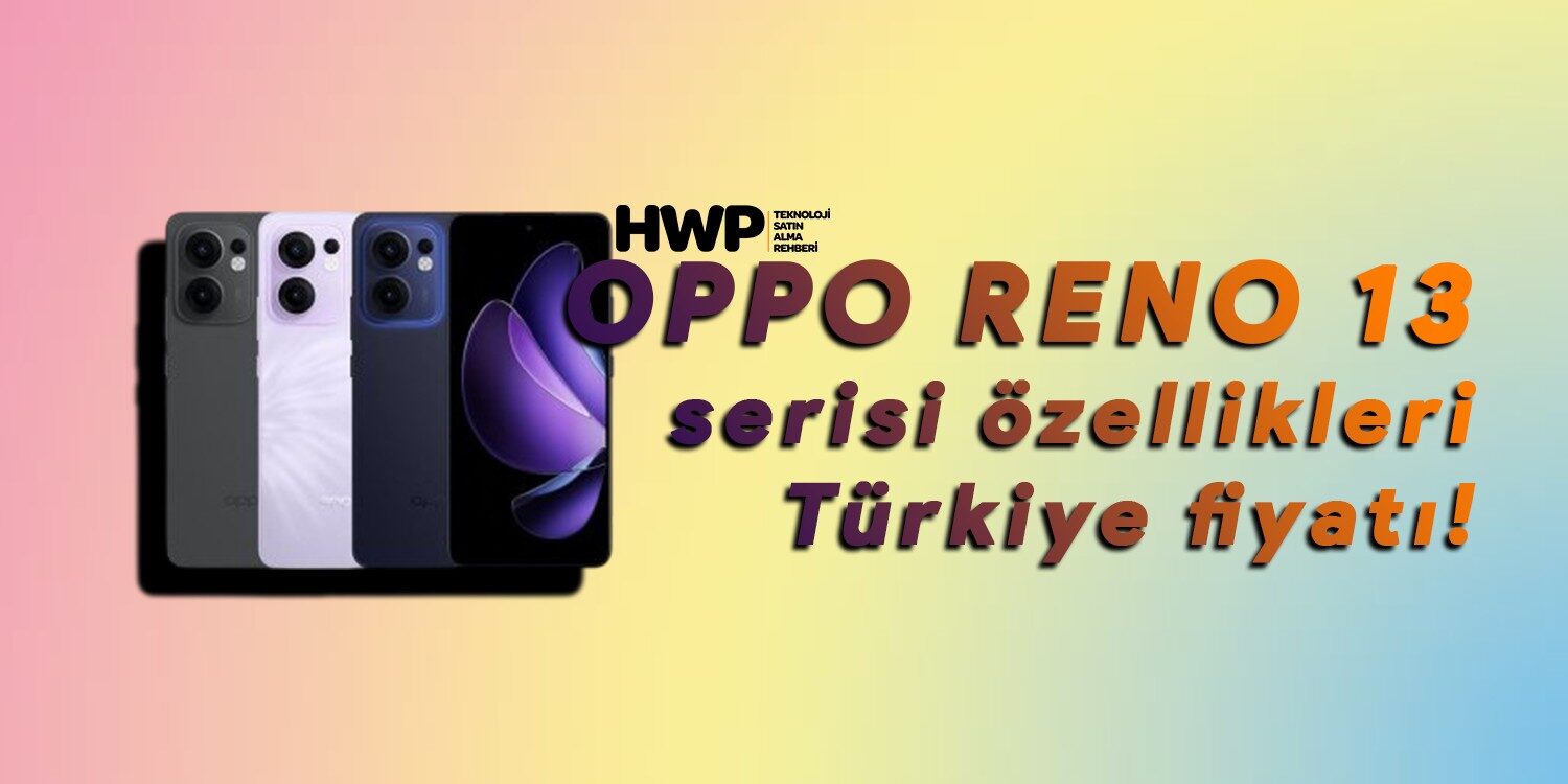OPPO Reno 13 serisi tanıtıldı! İşte fiyatı ve özellikleri! - Hardware ...