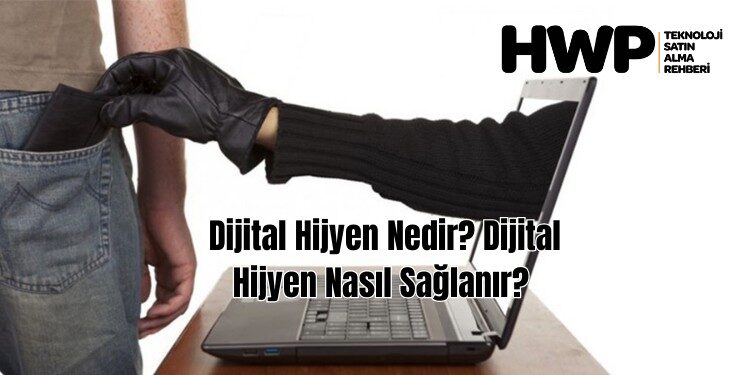Dijital hijyen nedir? Dijital hijyen nasıl sağlanır? - Hardware Plus - HWP