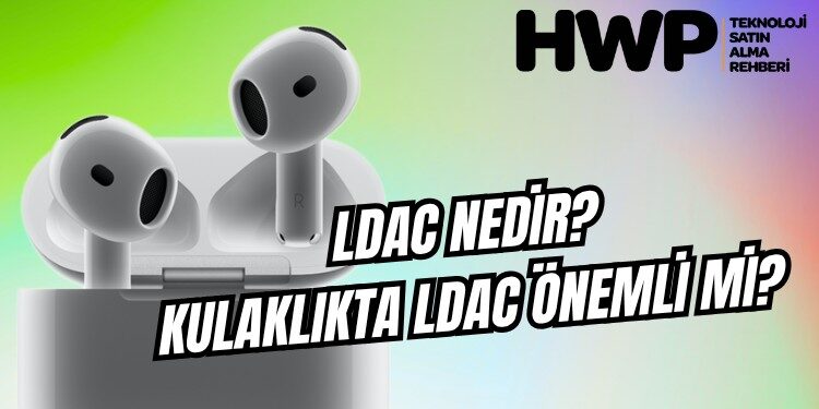 LDAC nedir? LDAC sürümleri ve özellikleri nelerdir? - Hardware Plus - HWP