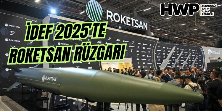 Roketsan İDEF 2025 fuarına damga vurdu! İşte yeni Roketsan füzeleri! - Hardware Plus - HWP